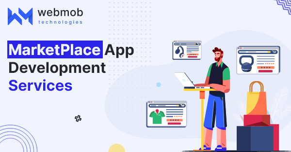 Marketplace app development services, Company | WebMob Technologies