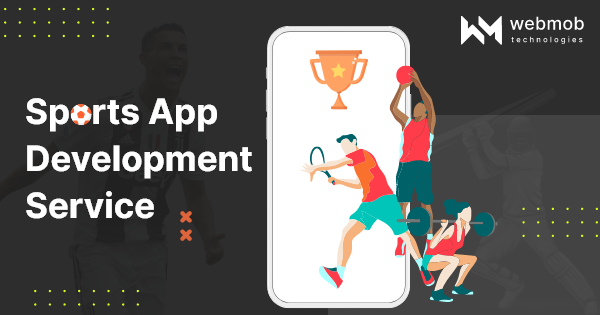 Top sports app development Company | WebMob Technologies