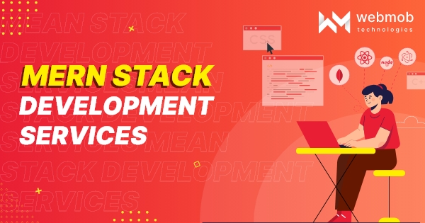 Best MERN Stack Development Services - WebMob Technologies