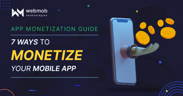 App Monetization Guide: 7 Ways to Monetize Your Mobile App