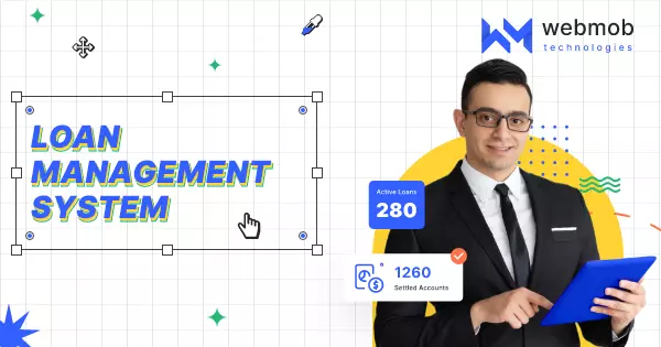 Custom Loan Management Software Solution | WebMob Technologies