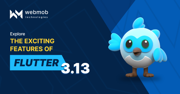 Explore the Exciting Features of Flutter 3.13: Expert’s Views