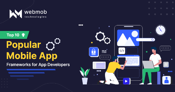 Top 10 Popular Mobile App Development Frameworks