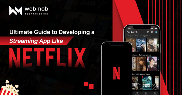 Ultimate Guide to Developing a Streaming App Like Netflix