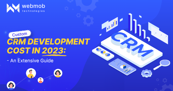 Custom CRM Development Cost in 2025: An Extensive Guide
